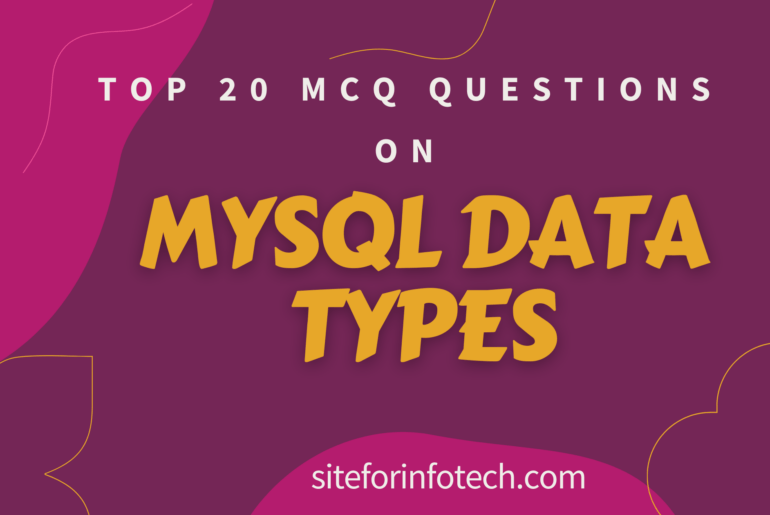 Top 20 MCQ Questions on MySQL Data Types | InfoTechSite Top 20 MCQ Questions on MySQL Data Types | InfoTechSite